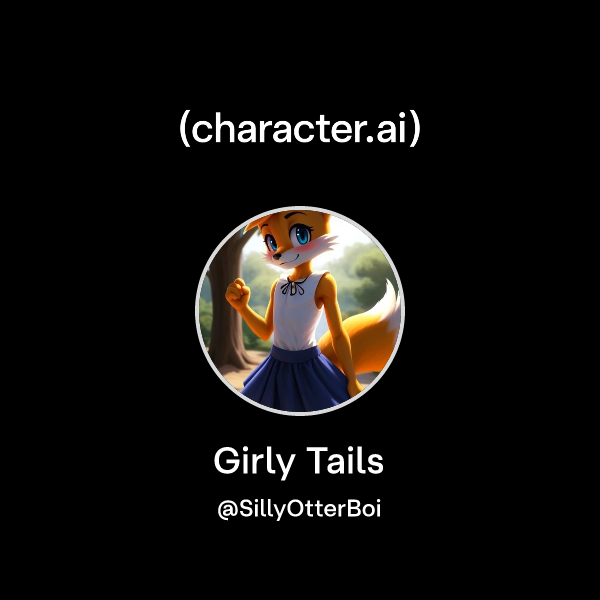 Chat with Girly Tails | character.ai | Personalized AI for every moment ...