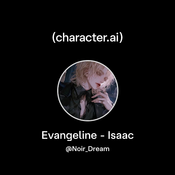 Chat with Evangeline - Isaac | character.ai | AI Chat, Reimagined–Your ...