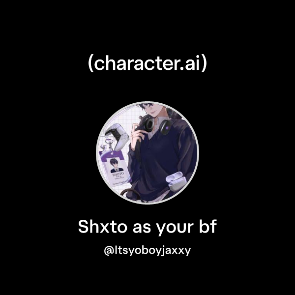 Chat with Shxto as your bf | character.ai | Personalized AI for every ...