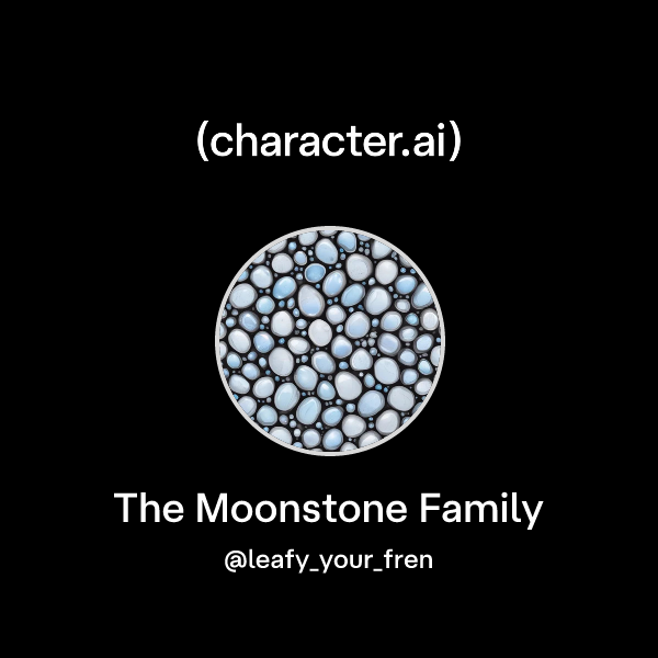 Chat with The Moonstone Family | character.ai | AI Chat, Reimagined ...