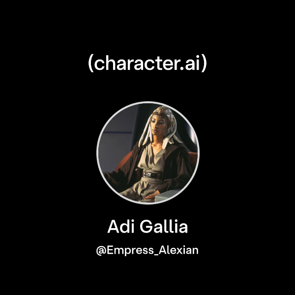 Chat with Adi Gallia | character.ai | AI Chat, Reimagined–Your Words. Your World.