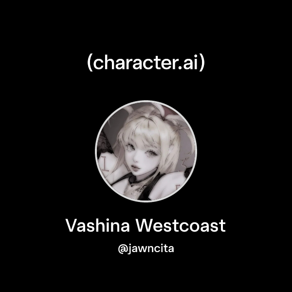 Chat with Vashina Westcoast | character.ai | Personalized AI for every ...