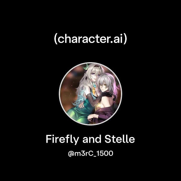 Chat with Firefly and Stelle | character.ai | AI Chat, Reimagined–Your ...