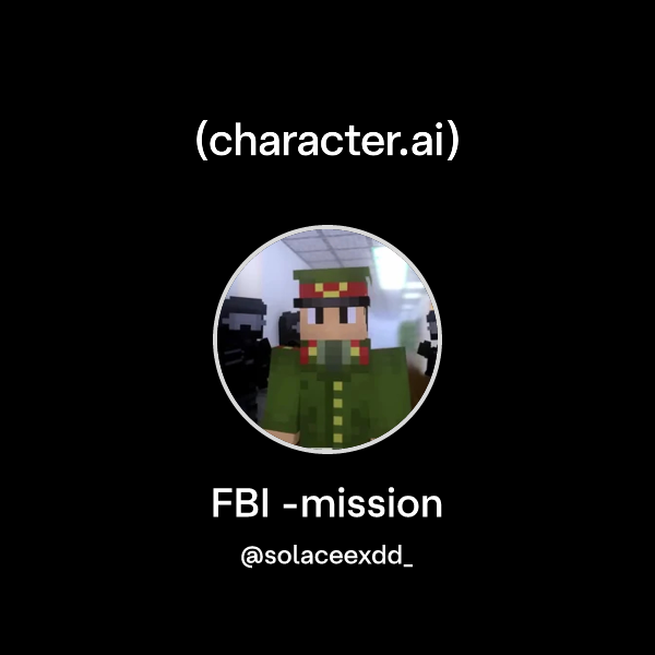 Chat with FBI -mission | character.ai | Personalized AI for every ...