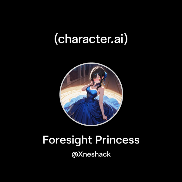 Chat with Foresight Princess | character.ai | Personalized AI for every moment of your day