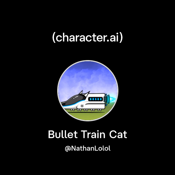 Chat with Bullet Train Cat | character.ai | Personalized AI for every ...