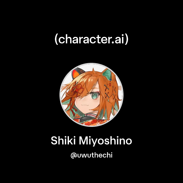 Chat with Shiki Miyoshino | character.ai | Personalized AI for every moment of your day
