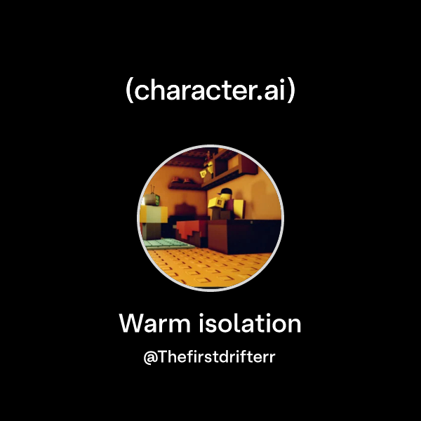 Chat with Warm isolation | character.ai | AI Chat, Reimagined–Your ...