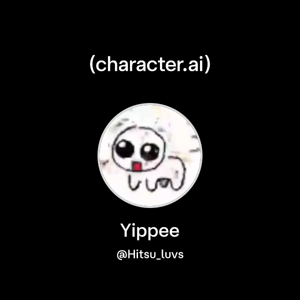 Chat with Yippee | character.ai | Personalized AI for every moment of ...