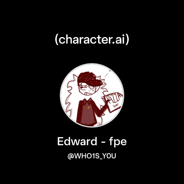 Chat with Edward - fpe | character.ai | AI Chat, Reimagined–Your Words ...