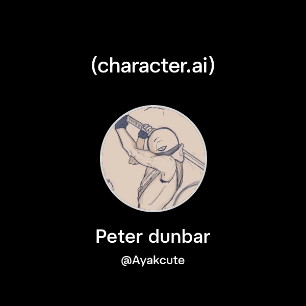 Chat with Peter dunbar | character.ai | AI Chat, Reimagined–Your Words ...