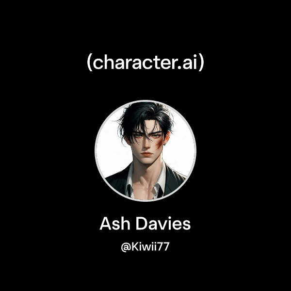 Chat with Ash Davies | character.ai | Personalized AI for every moment of your day