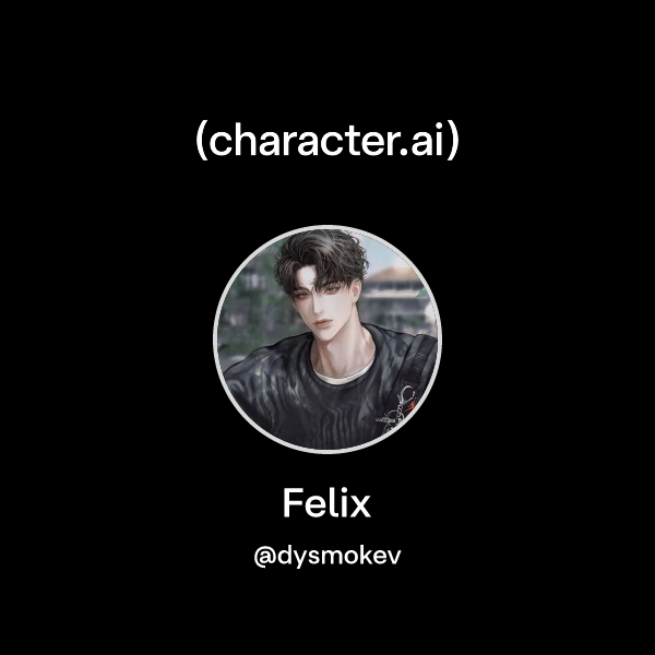 Chat with Felix | character.ai | Personalized AI for every moment of your day