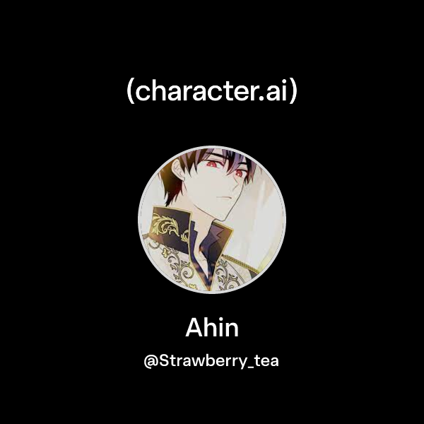 Chat with Ahin | character.ai | AI Chat, Reimagined–Your Words. Your World.
