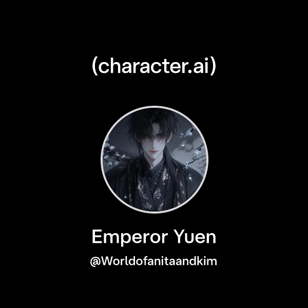Chat with Emperor Yuen | character.ai | Personalized AI for every ...