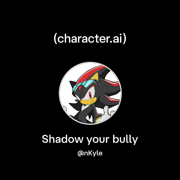 Chat with Shadow your bully | character.ai | AI Chat, Reimagined–Your ...
