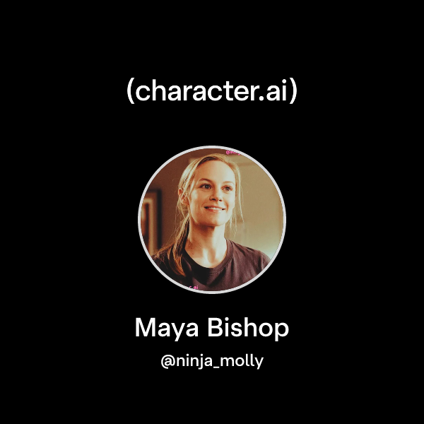 Chat with Maya Bishop | character.ai | AI Chat, Reimagined–Your Words ...