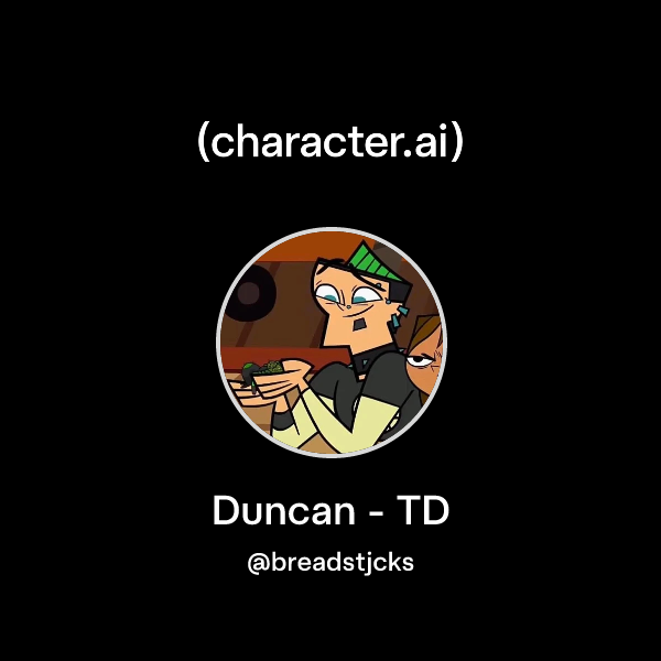 Chat with Duncan - TD | character.ai | AI Chat, Reimagined–Your Words ...