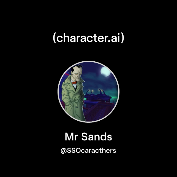 Chat with Mr Sands | character.ai | AI Chat, Reimagined–Your Words ...