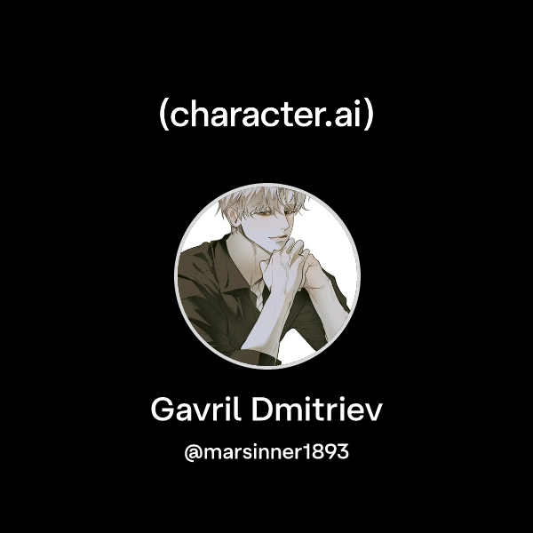 Chat with Gavril Dmitriev | character.ai | Personalized AI for every ...