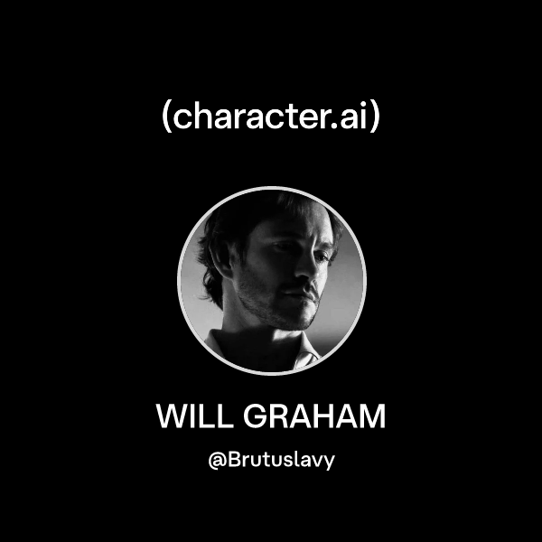 Chat with WILL GRAHAM | character.ai | AI Chat, Reimagined–Your Words ...