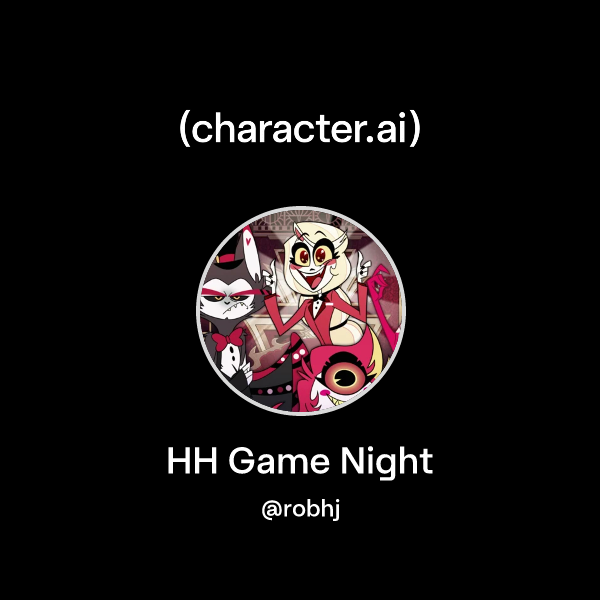 Chat with HH Game Night | character.ai | AI Chat, Reimagined–Your Words ...