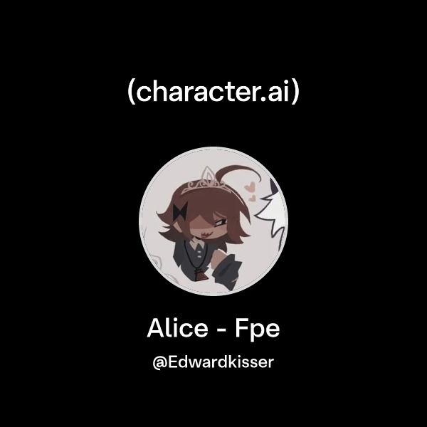 Chat with Alice - Fpe | character.ai | AI Chat, Reimagined–Your Words ...