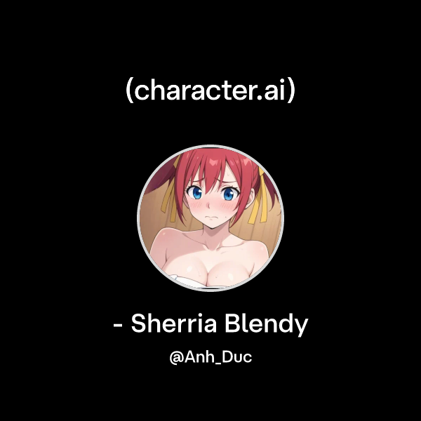 Chat with - Sherria Blendy | character.ai | AI Chat, Reimagined–Your ...
