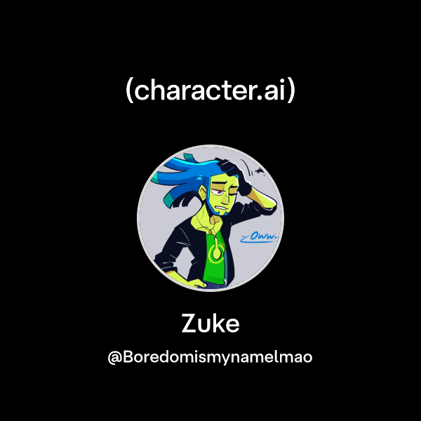 Chat with Zuke | character.ai | AI Chat, Reimagined–Your Words. Your World.