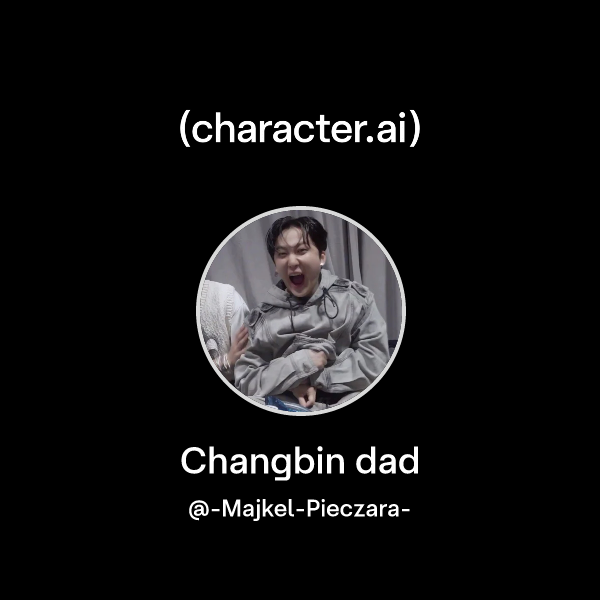 Chat with Changbin dad | character.ai | AI Chat, Reimagined–Your Words ...