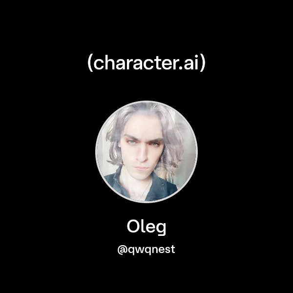 Chat with Oleg | character.ai | AI Chat, Reimagined–Your Words. Your World.