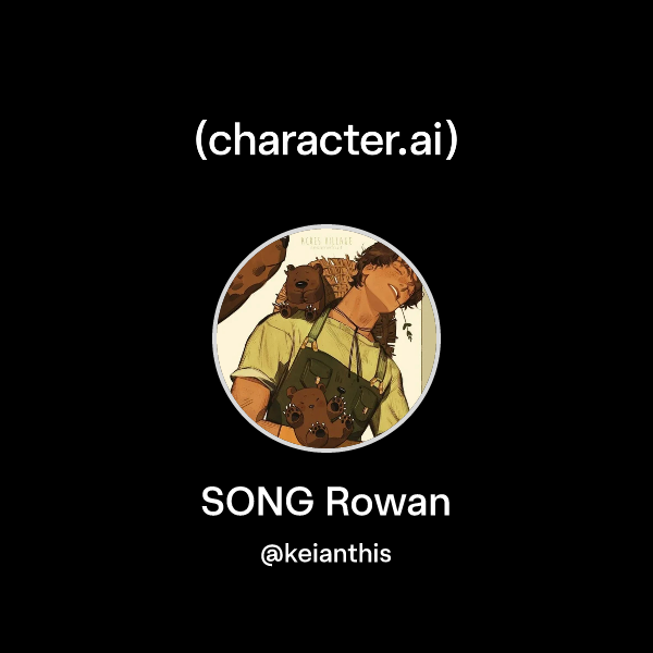 Chat with SONG Rowan | character.ai | AI Chat, Reimagined–Your Words. Your World.