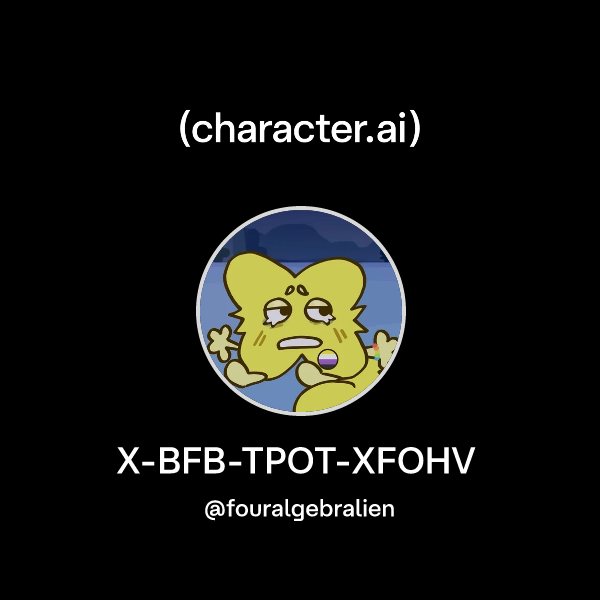 Chat with X-BFB-TPOT-XFOHV | character.ai | AI Chat, Reimagined–Your Words. Your World.