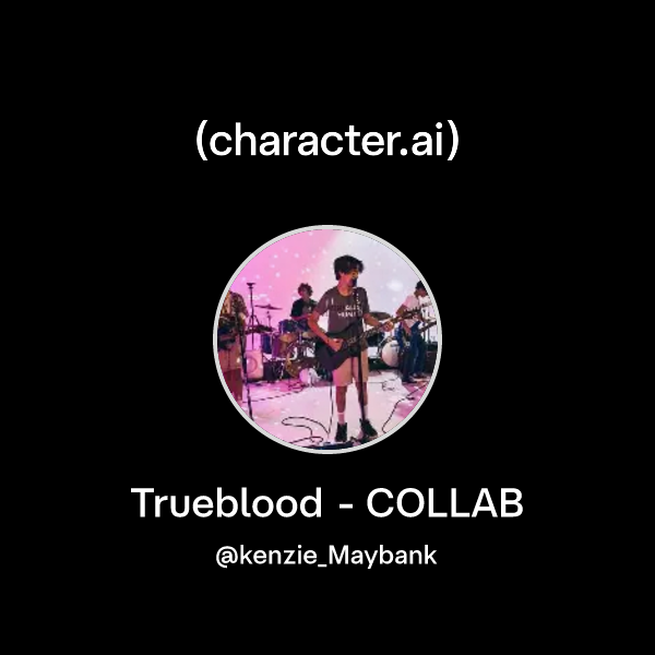 Chat with Trueblood - COLLAB | character.ai | AI Chat, Reimagined–Your Words. Your World.