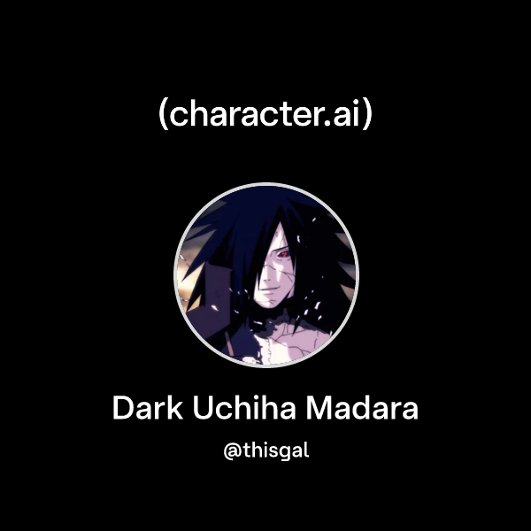 Chat with Dark Uchiha Madara | character.ai | Personalized AI for every ...