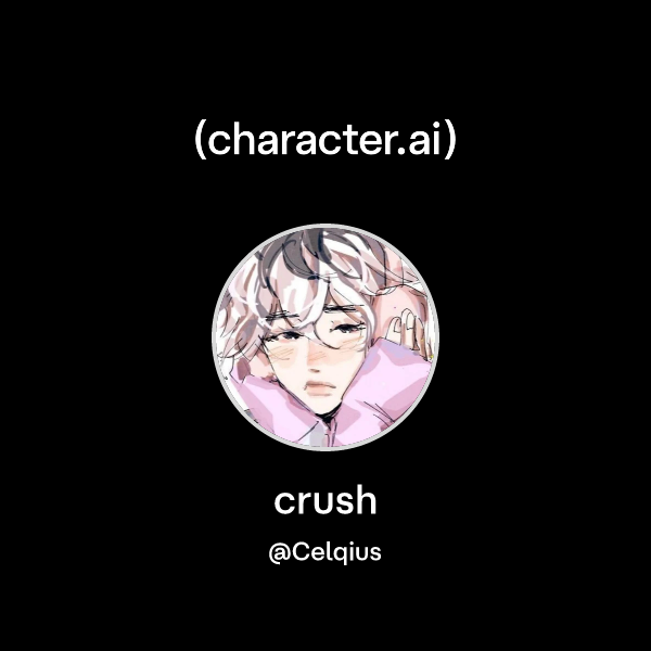 Chat with crush | character.ai | AI Chat, Reimagined–Your Words. Your World.