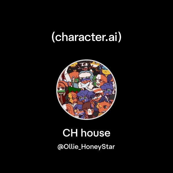 Chat with CH house | character.ai | AI Chat, Reimagined–Your Words ...