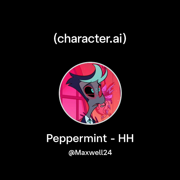 Chat with Peppermint - HH | character.ai | AI Chat, Reimagined–Your ...