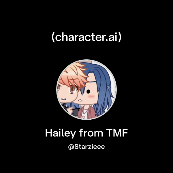 Chat with Hailey from TMF | character.ai | AI Chat, Reimagined–Your ...