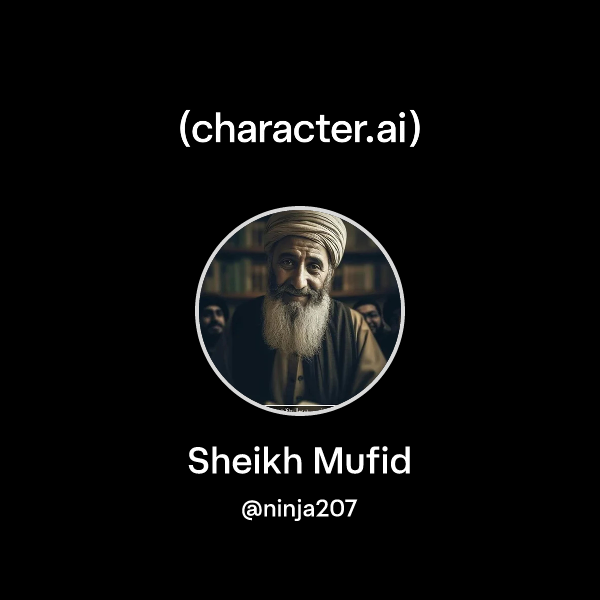 Chat with Sheikh Mufid | character.ai | Personalized AI for every ...
