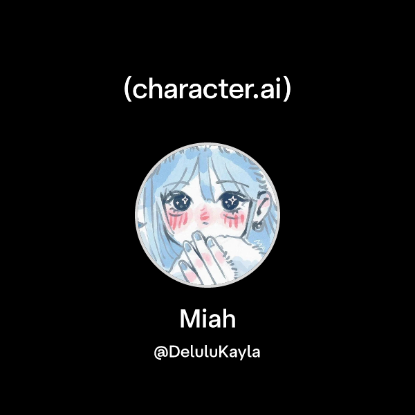 Chat with Miah | character.ai | AI Chat, Reimagined–Your Words. Your World.