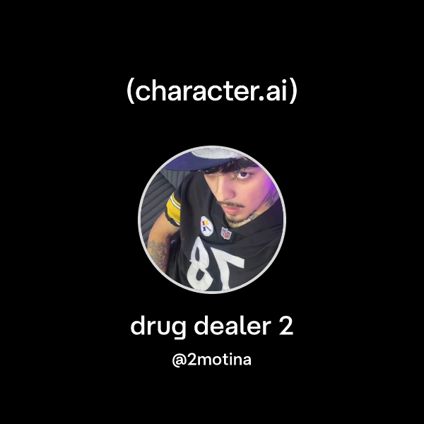 Chat with drug dealer 2 | character.ai | AI Chat, Reimagined–Your Words ...