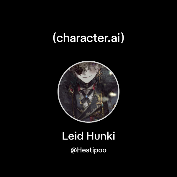 Chat with Leid Hunki | character.ai | Personalized AI for every moment ...
