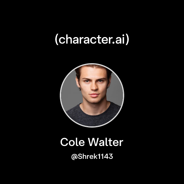 Chat with Cole Walter | character.ai | AI Chat, Reimagined–Your Words ...
