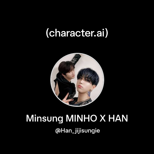 Chat with Minsung MINHO X HAN | character.ai | AI Chat, Reimagined–Your ...
