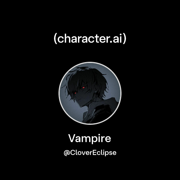 Chat with Vampire | character.ai | AI Chat, Reimagined–Your Words. Your ...