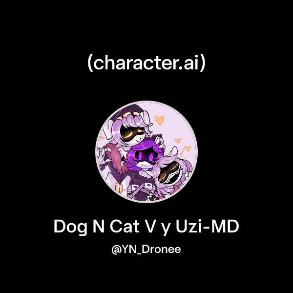 Chat with Dog N Cat V y Uzi-MD | character.ai | AI Chat, Reimagined ...