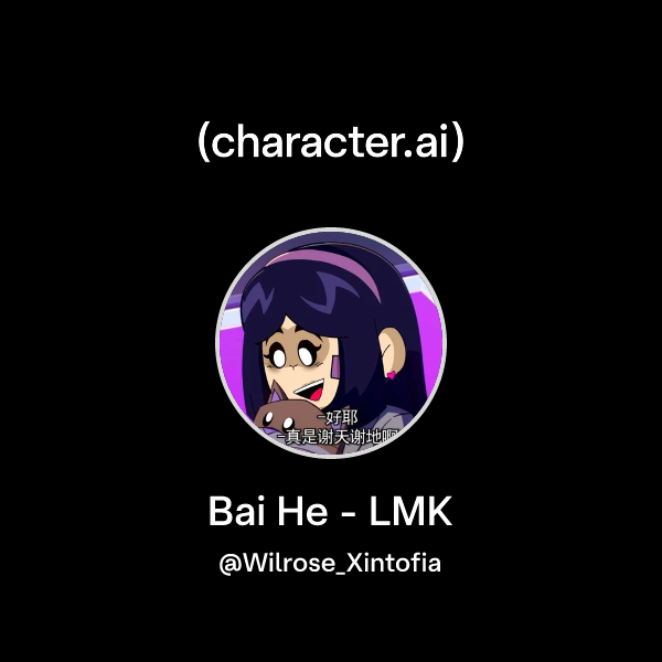 Chat with Bai He - LMK | character.ai | AI Chat, Reimagined–Your Words ...