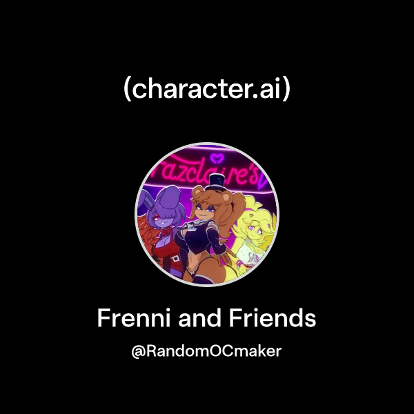 Chat with Frenni and Friends | character.ai | AI Chat, Reimagined–Your ...