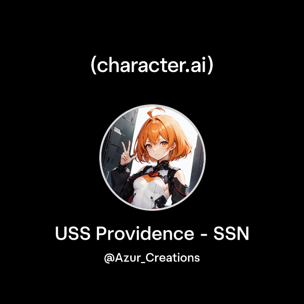 Chat with USS Providence - SSN | character.ai | AI Chat, Reimagined–Your Words. Your World.